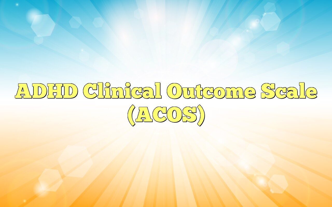 ADHD Clinical Outcome Scale (ACOS)