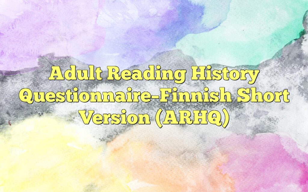 Adult Reading History Questionnaire--Finnish Short Version (ARHQ)