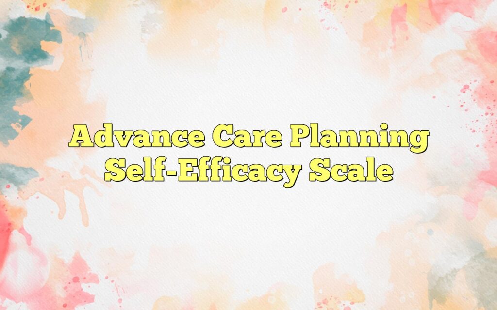 Advance Care Planning Self-Efficacy Scale