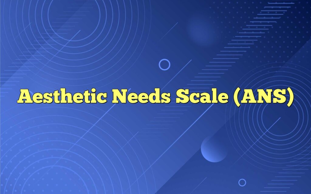 Aesthetic Needs Scale (ANS)