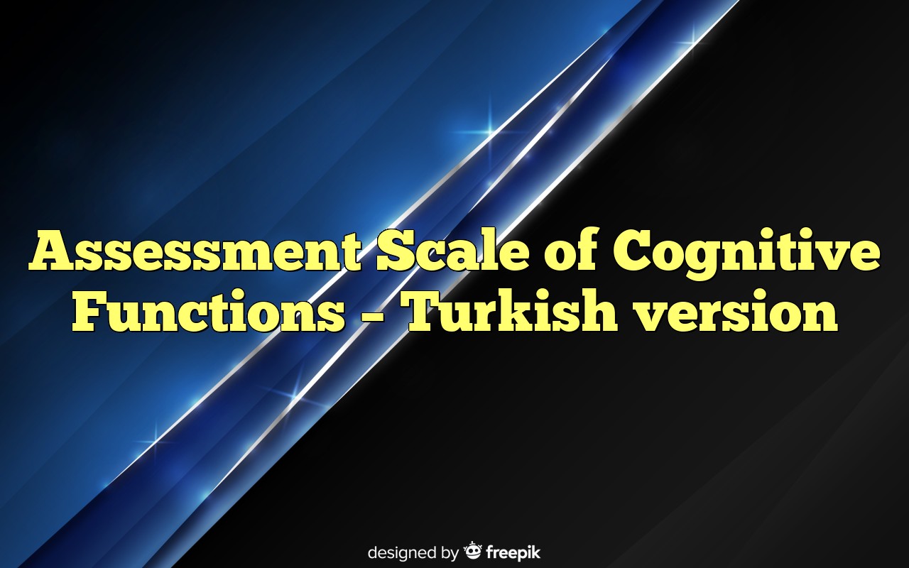 Assessment Scale Of Cognitive Functions - Turkish Version