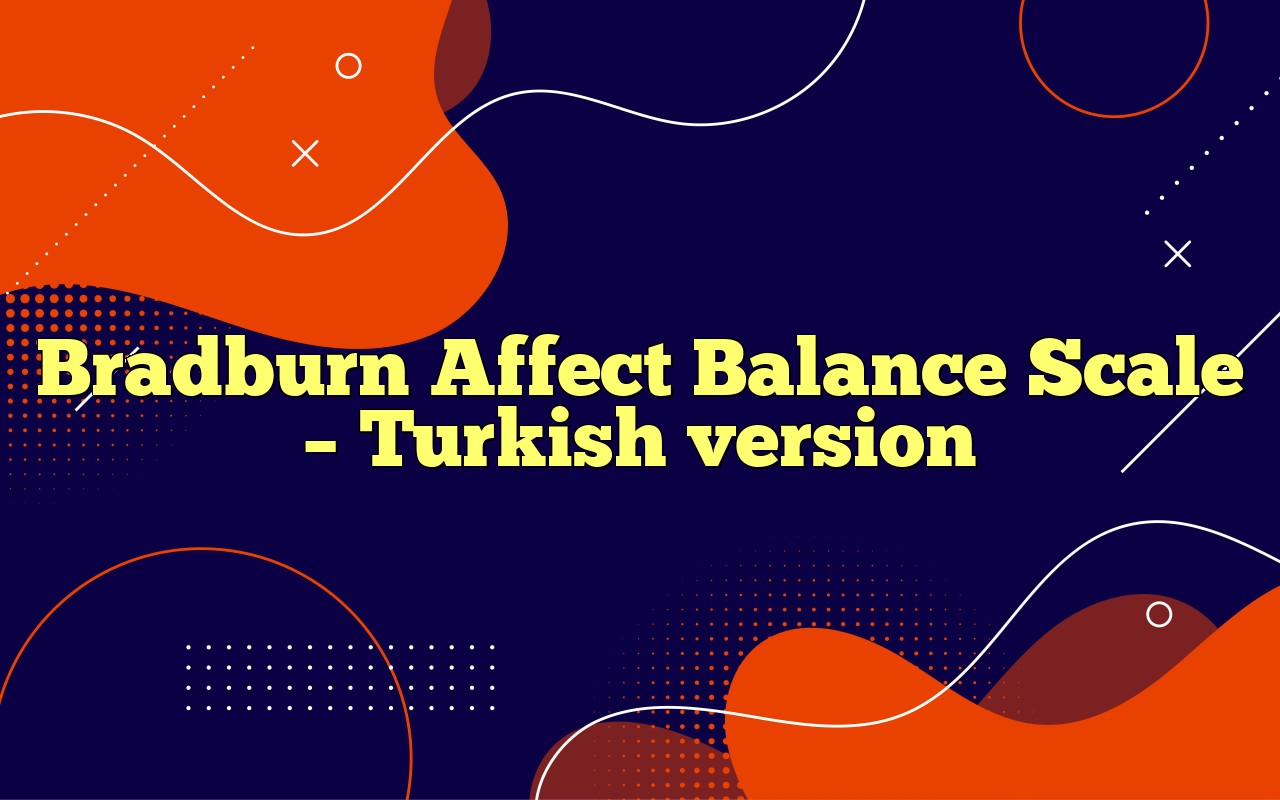 Bradburn Affect Balance Scale - Turkish Version