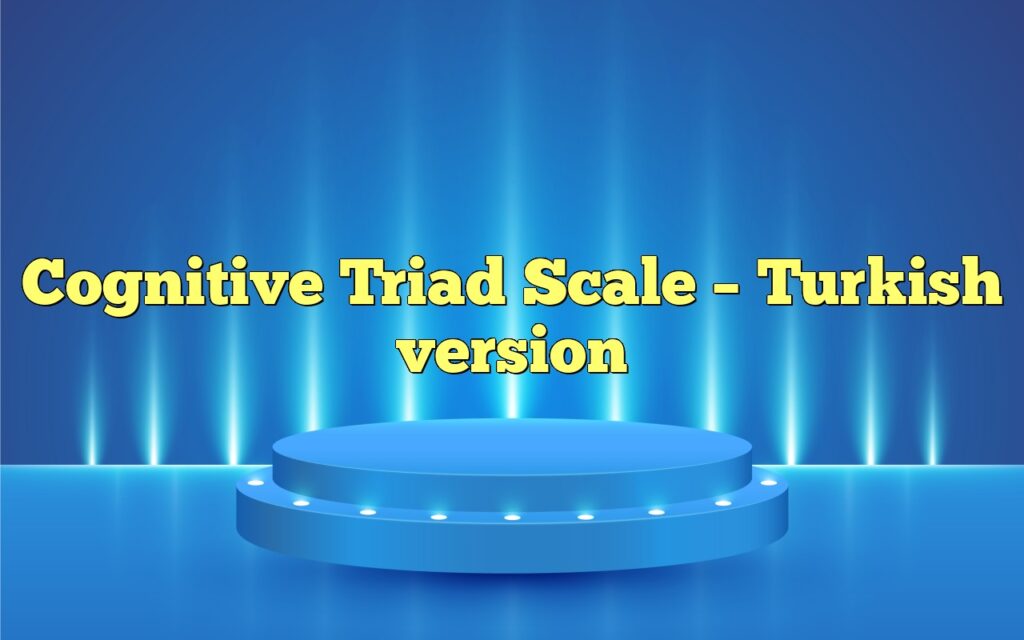 Cognitive Triad Scale - Turkish Version