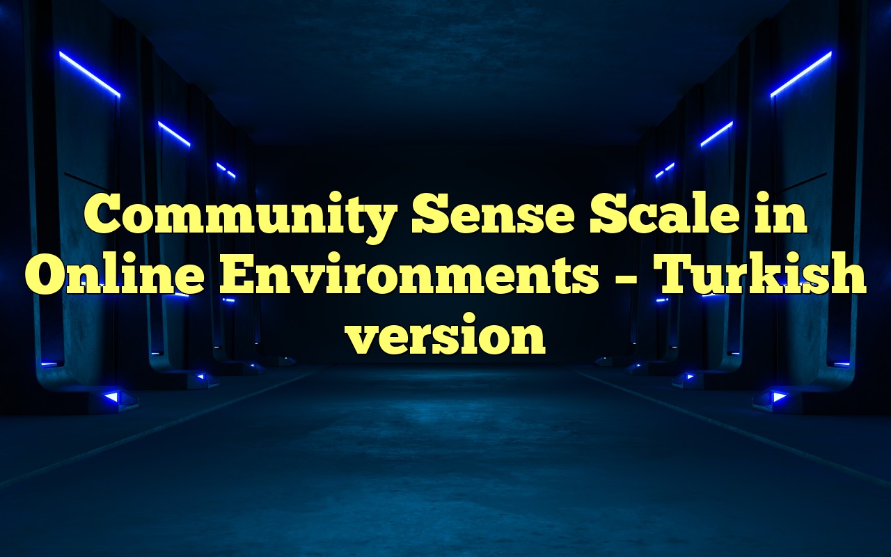 Community Sense Scale In Online Environments - Turkish Version