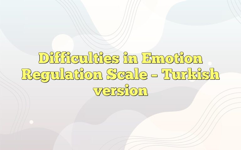 Difficulties In Emotion Regulation Scale - Turkish Version