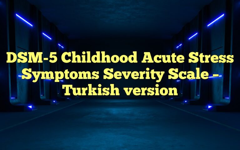 DSM-5 Childhood Acute Stress Symptoms Severity Scale - Turkish Version