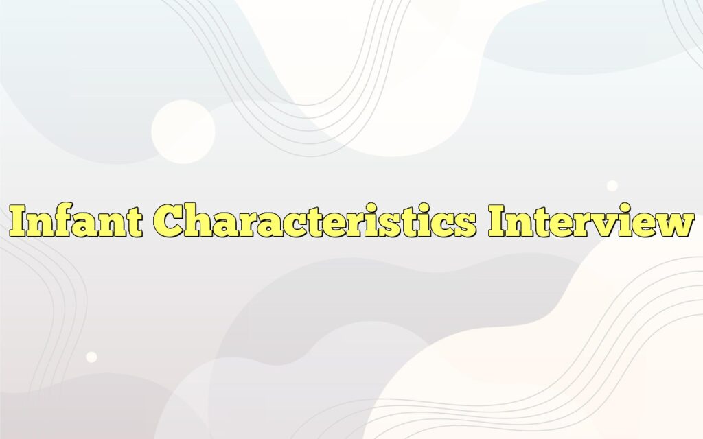 Infant Characteristics Interview