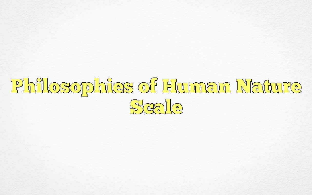 Philosophies Of Human Nature Scale