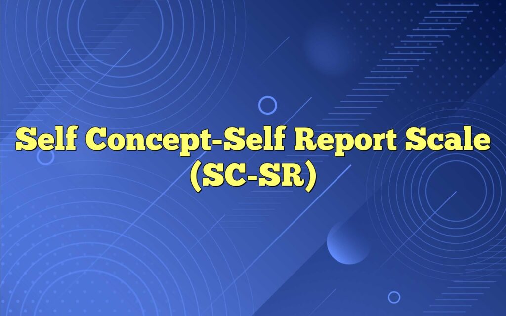 Self Concept-Self Report Scale (SC-SR)