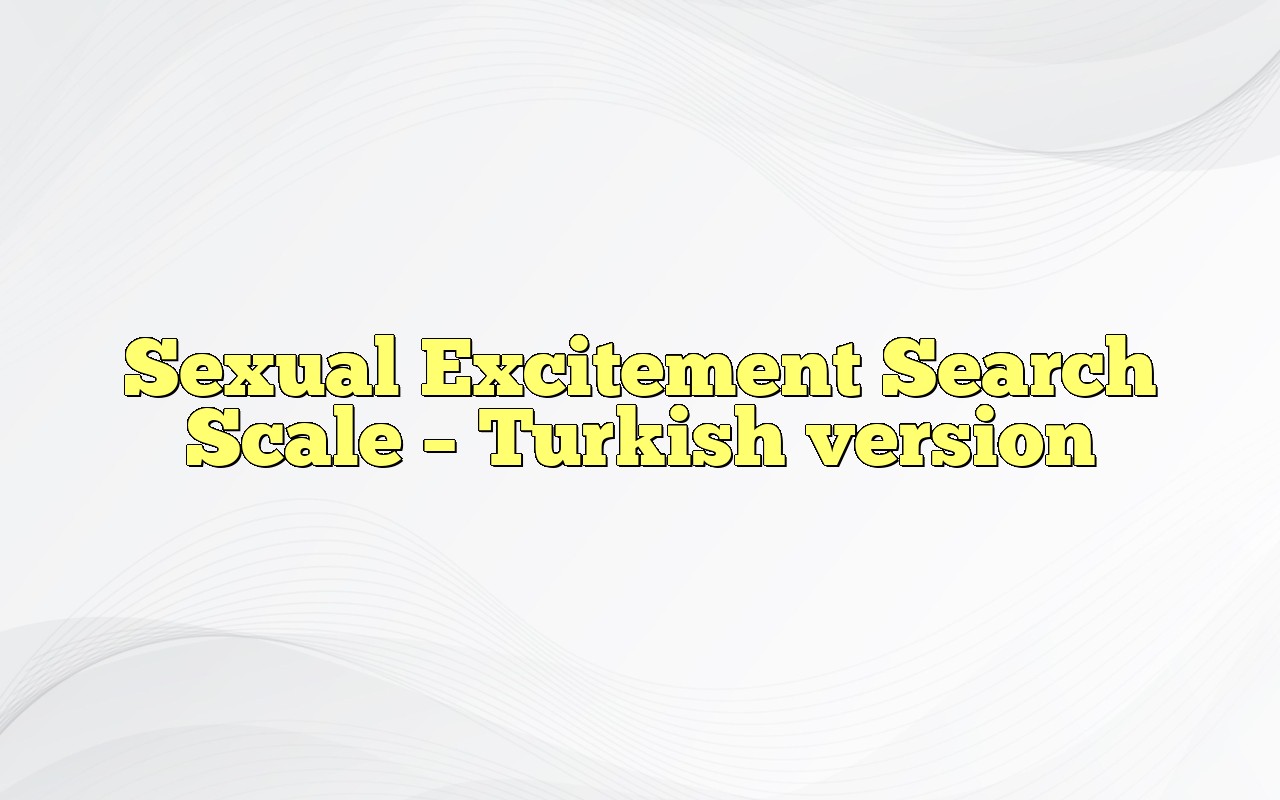 Sexual Excitement Search Scale - Turkish Version
