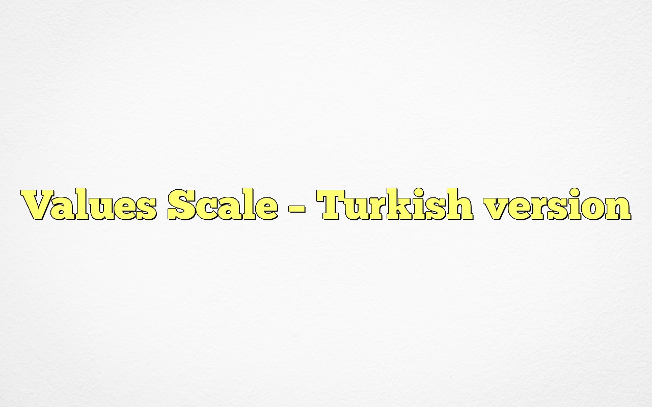 Values Scale - Turkish Version