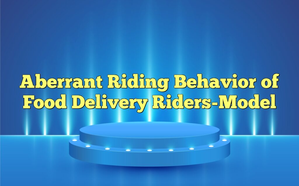 Aberrant Riding Behavior Of Food Delivery Riders-Model