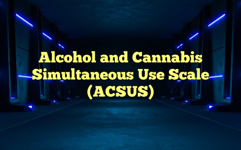 Alcohol And Cannabis Simultaneous Use Scale (ACSUS)