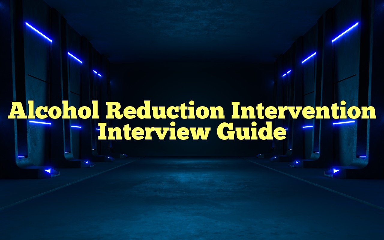 Alcohol Reduction Intervention Interview Guide