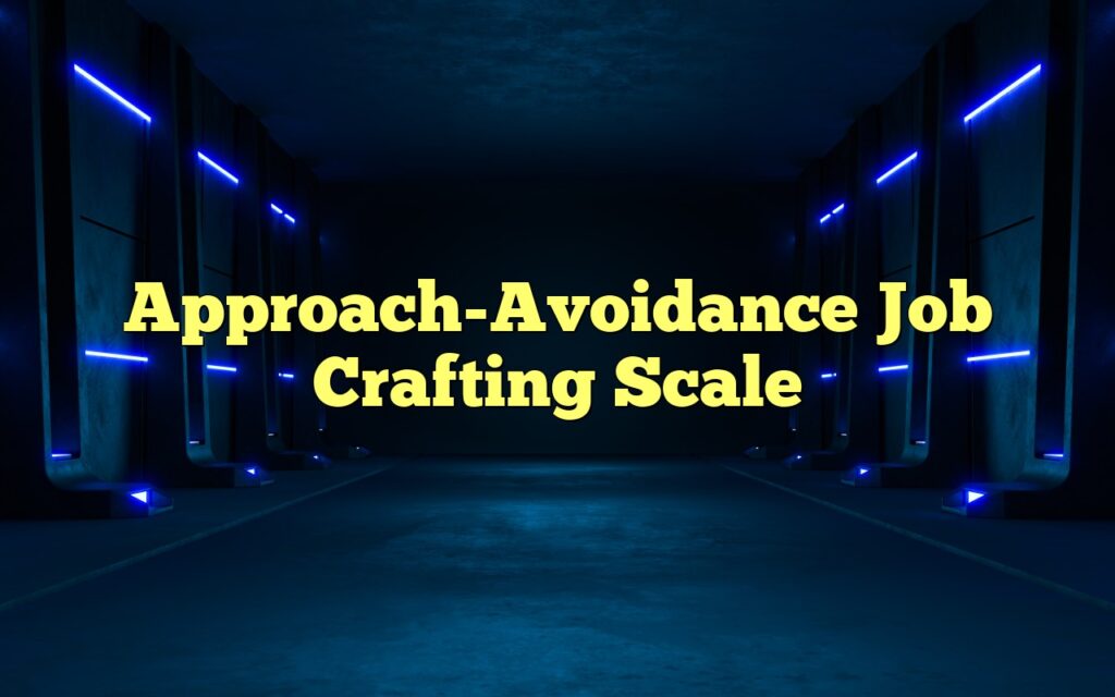 Approach-Avoidance Job Crafting Scale