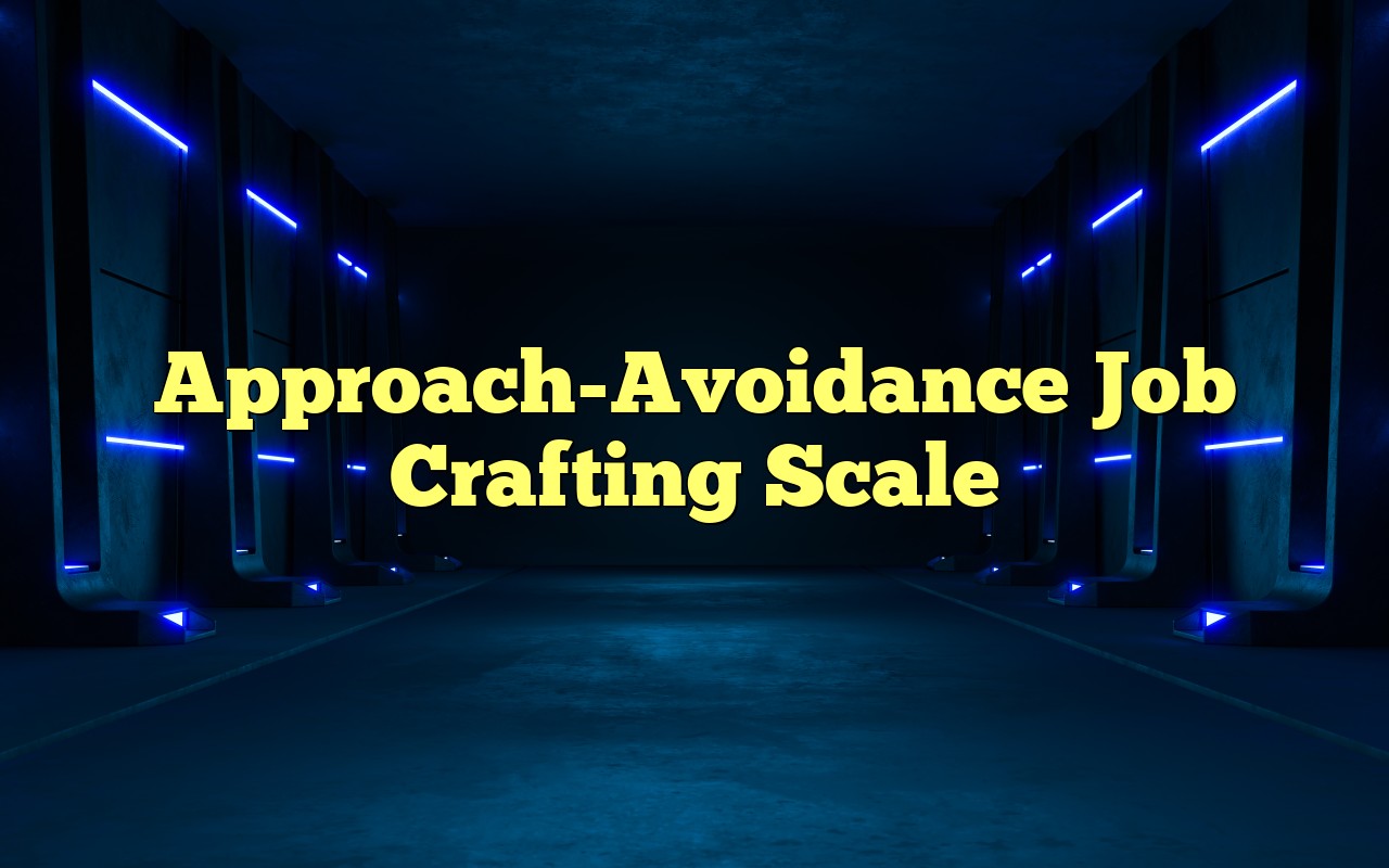 Approach-Avoidance Job Crafting Scale