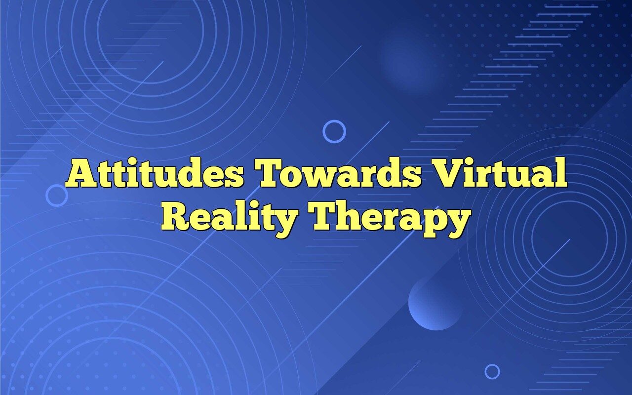 Attitudes Towards Virtual Reality Therapy
