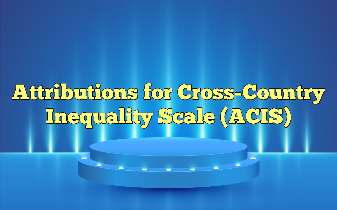 Attributions For Cross-Country Inequality Scale (ACIS)