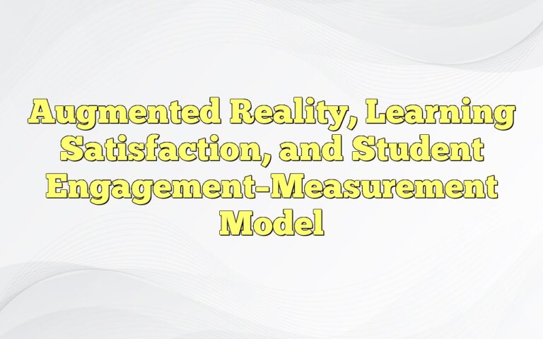 Augmented Reality, Learning Satisfaction, And Student Engagement ...