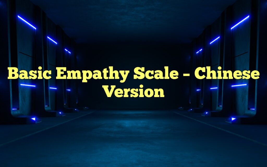 Basic Empathy Scale - Chinese Version | PSYCHOLOGICAL SCALES