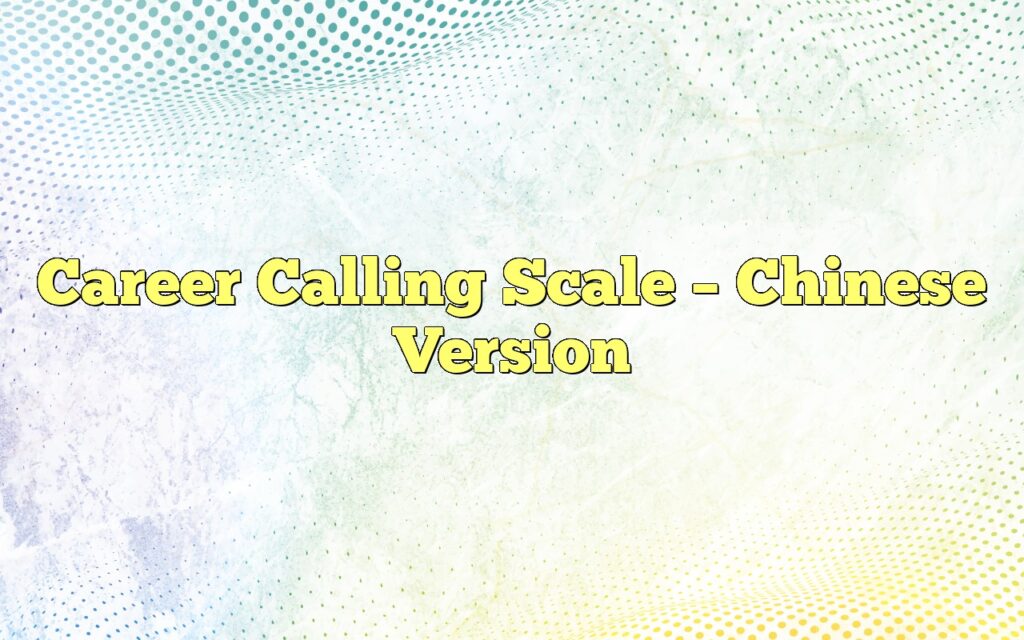 Career Calling Scale - Chinese Version | PSYCHOLOGICAL SCALES