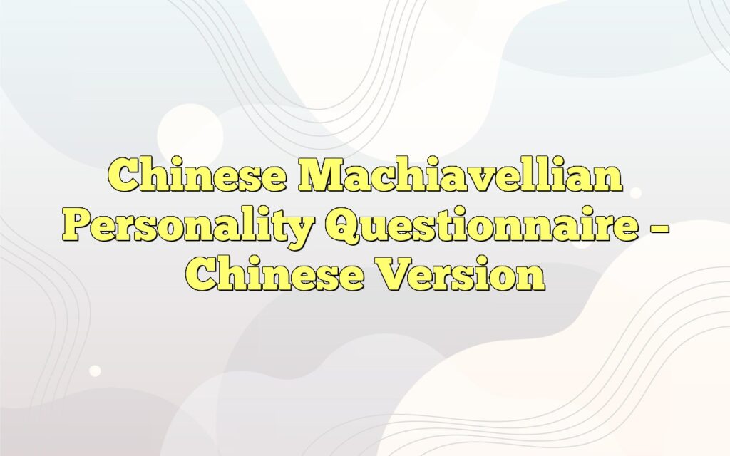 Chinese Machiavellian Personality Questionnaire - Chinese Version ...