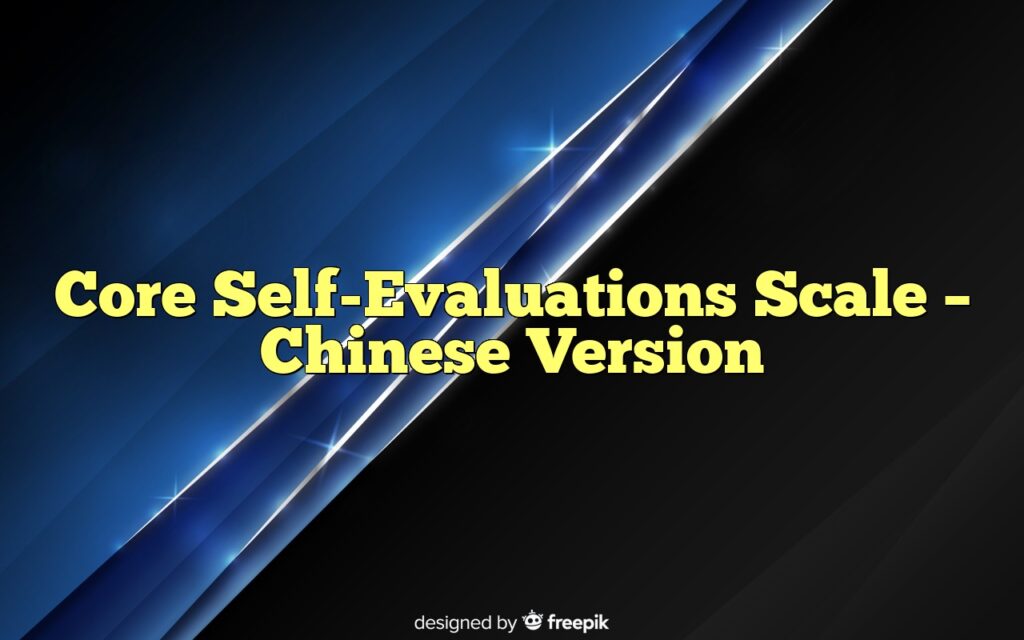 Core Self-Evaluations Scale - Chinese Version | PSYCHOLOGICAL SCALES