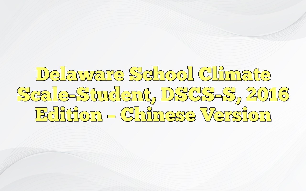 Delaware School Climate Scale-Student, DSCS-S, 2016 Edition - Chinese ...