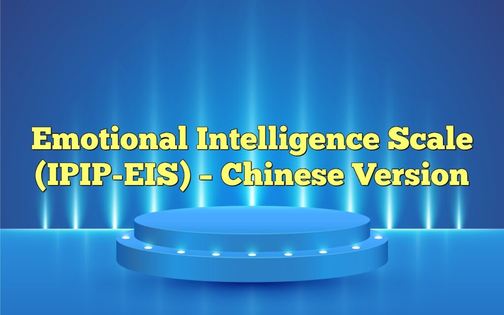 Emotional Intelligence Scale (IPIP-EIS) - Chinese Version | PSYCHOLOGICAL SCALES