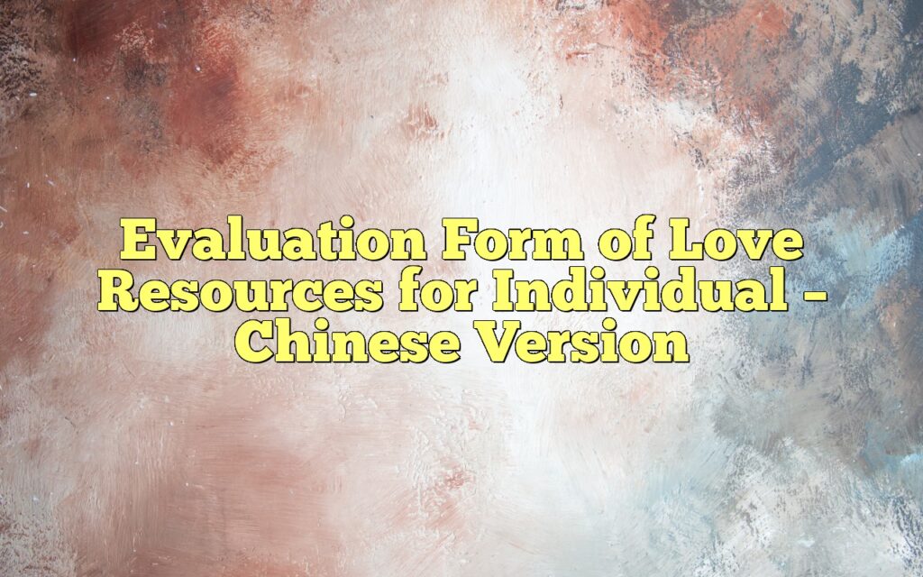 Evaluation Form Of Love Resources For Individual - Chinese Version ...