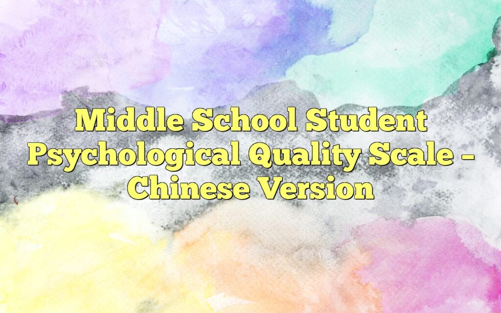 Middle School Student Psychological Quality Scale - Chinese Version ...