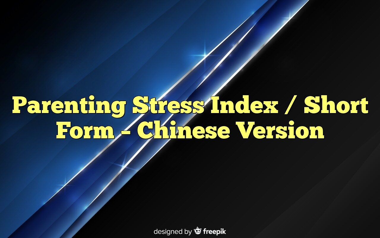 Parenting Stress Index / Short Form - Chinese Version | PSYCHOLOGICAL ...