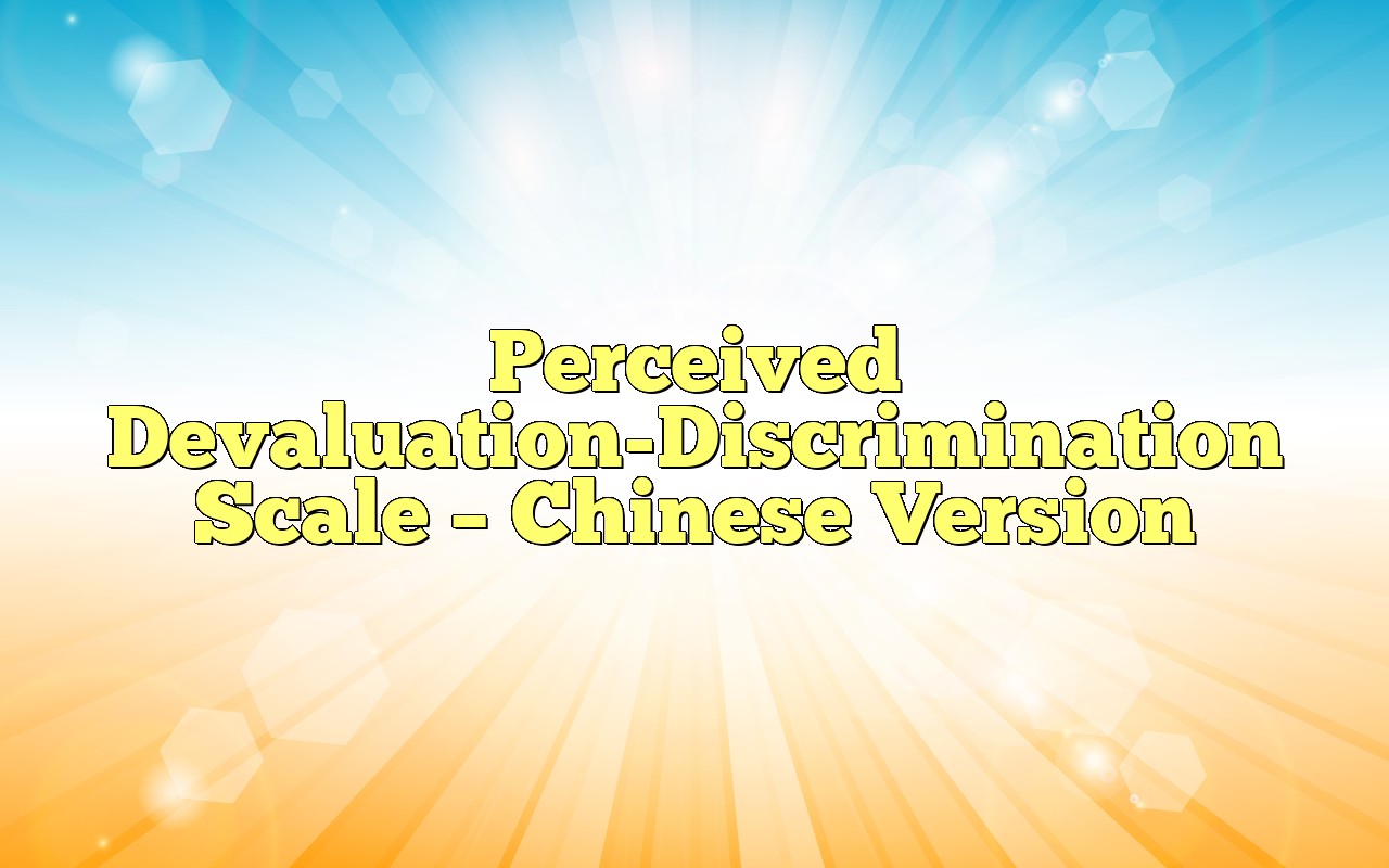 Perceived Devaluation-Discrimination Scale - Chinese Version | PSYCHOLOGICAL SCALES