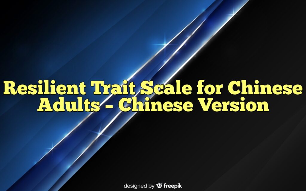 Resilient Trait Scale For Chinese Adults - Chinese Version ...