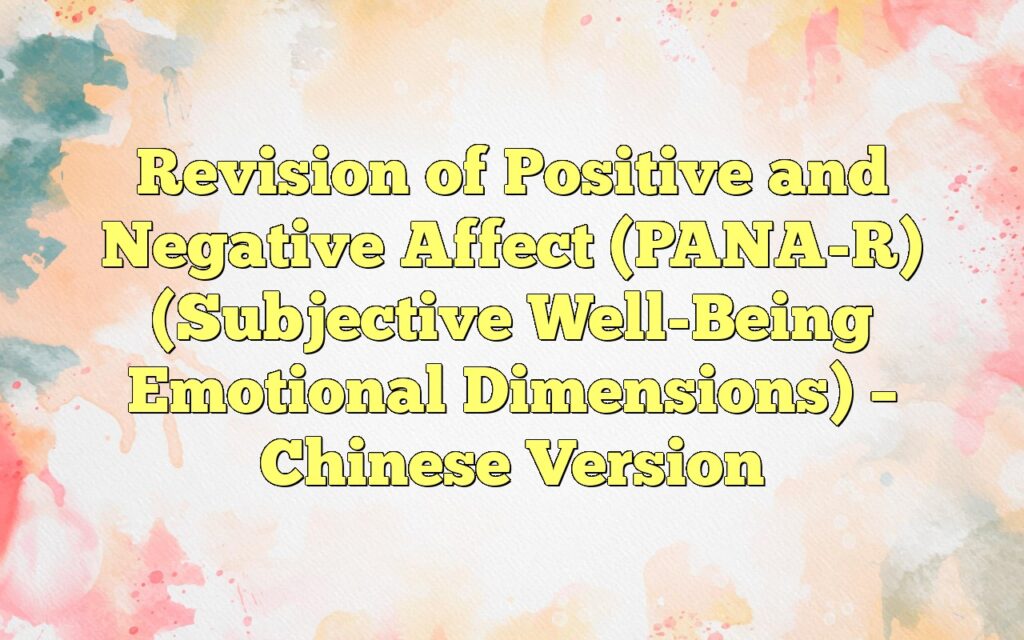 Revision Of Positive And Negative Affect (PANA-R) (Subjective Well ...