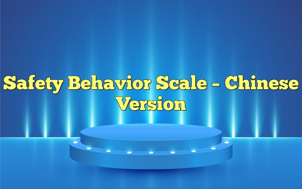 Safety Behavior Scale - Chinese Version | PSYCHOLOGICAL SCALES