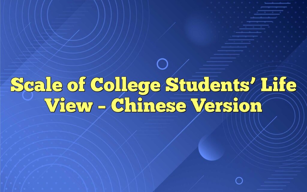 Scale Of College Students’ Life View - Chinese Version | PSYCHOLOGICAL ...