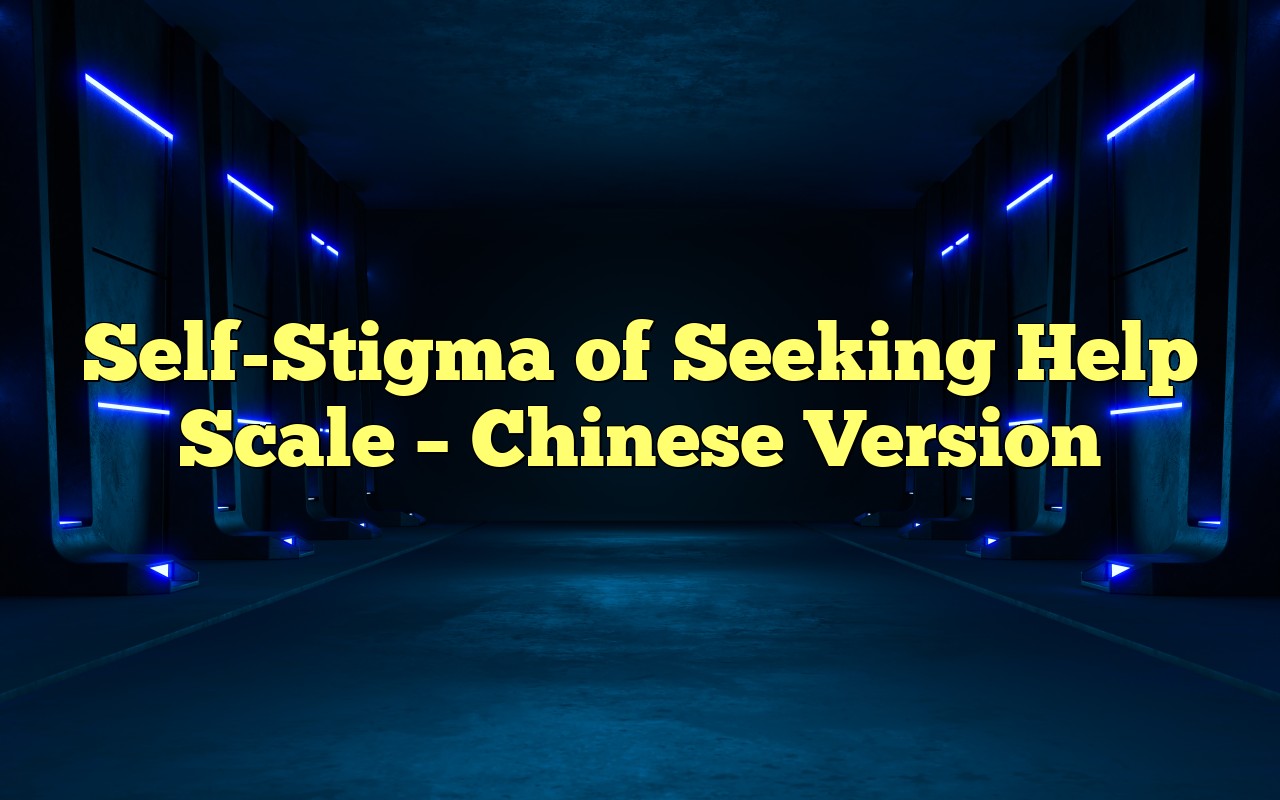 Self-Stigma Of Seeking Help Scale - Chinese Version | PSYCHOLOGICAL SCALES