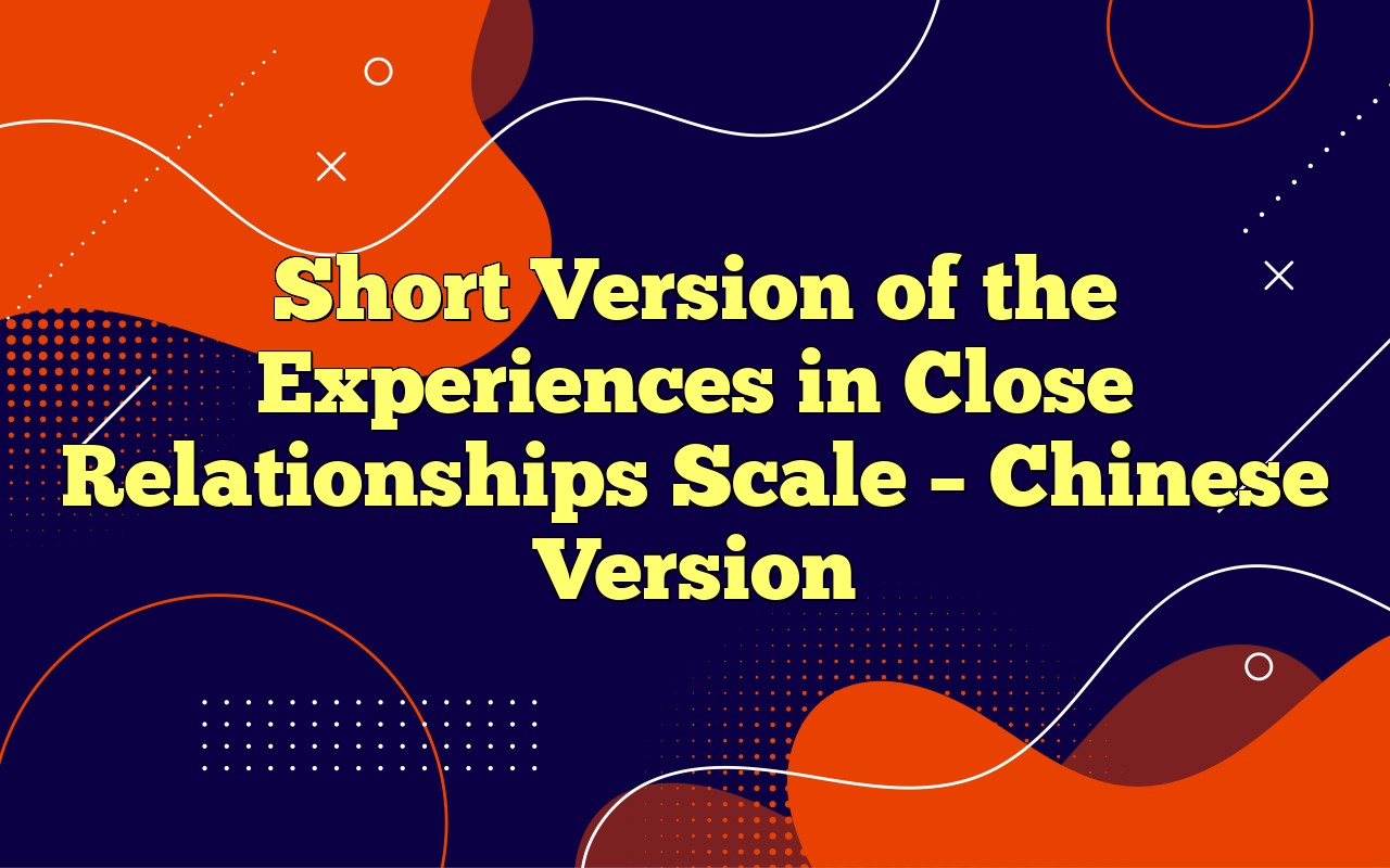 Short Version Of The Experiences In Close Relationships Scale - Chinese ...