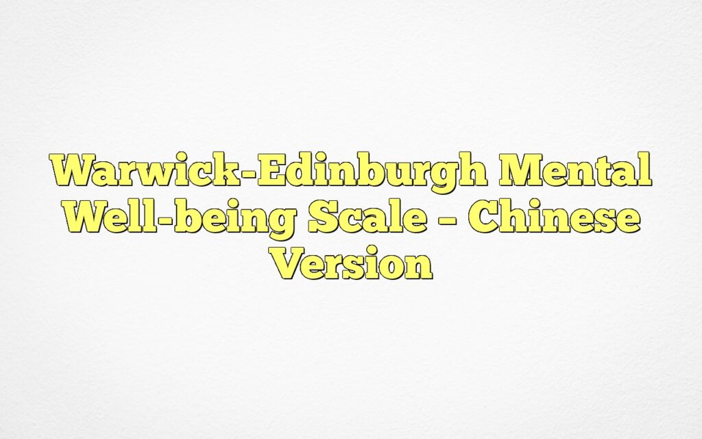 Warwick-Edinburgh Mental Well-being Scale - Chinese Version ...