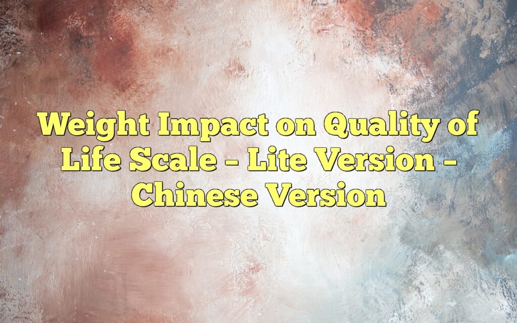 Weight Impact On Quality Of Life Scale - Lite Version - Chinese Version ...