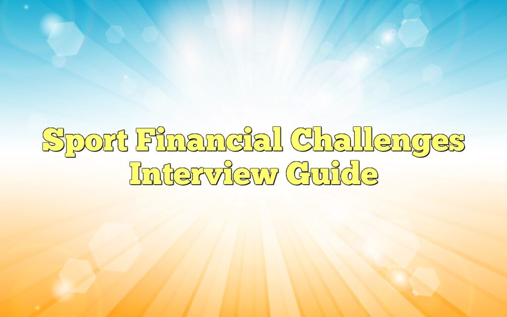 Sport Financial Challenges Interview Guide