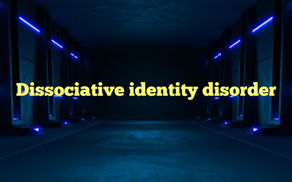 Dissociative Identity Disorder Definition & Meaning