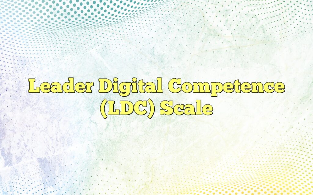 Leader Digital Competence (LDC) Scale