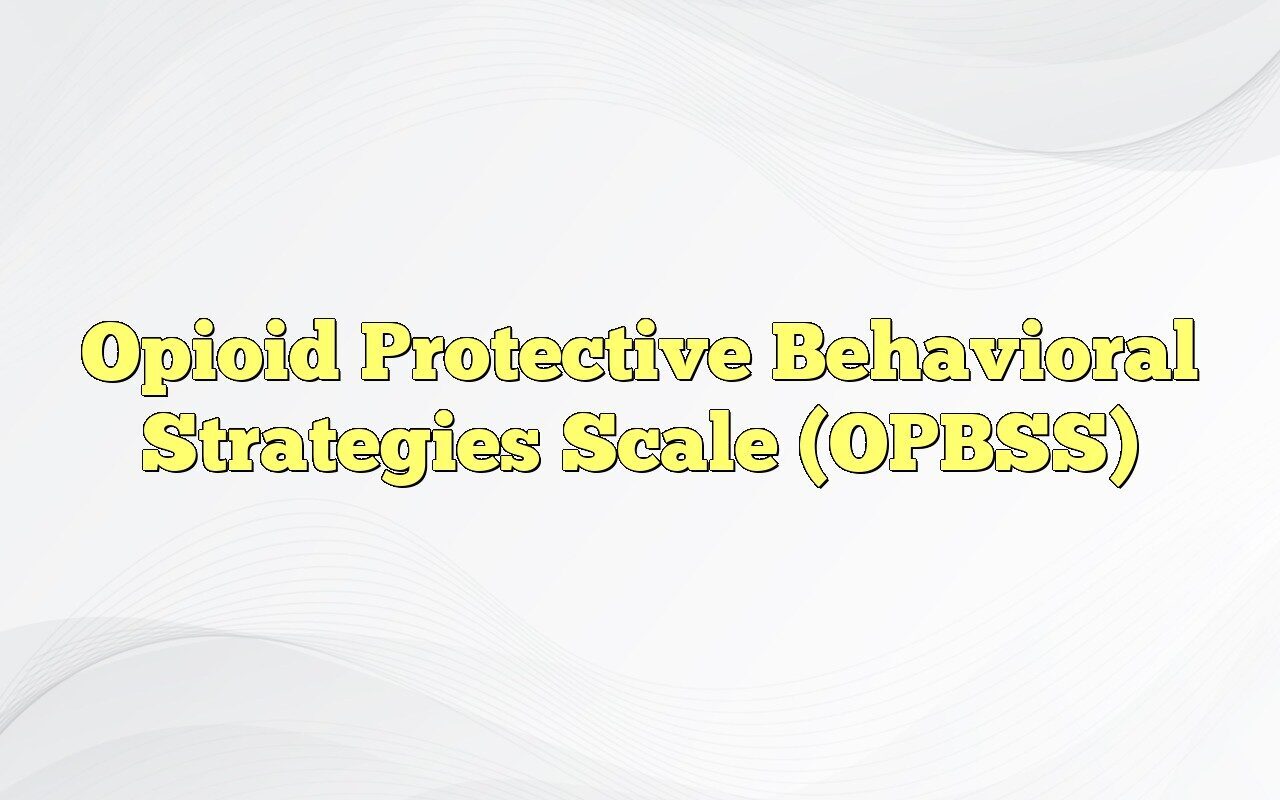 Opioid Protective Behavioral Strategies Scale (OPBSS)