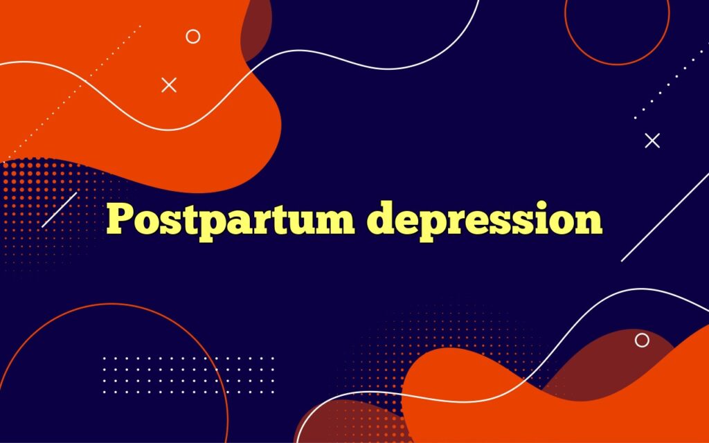 Postpartum Depression Definition & Meaning