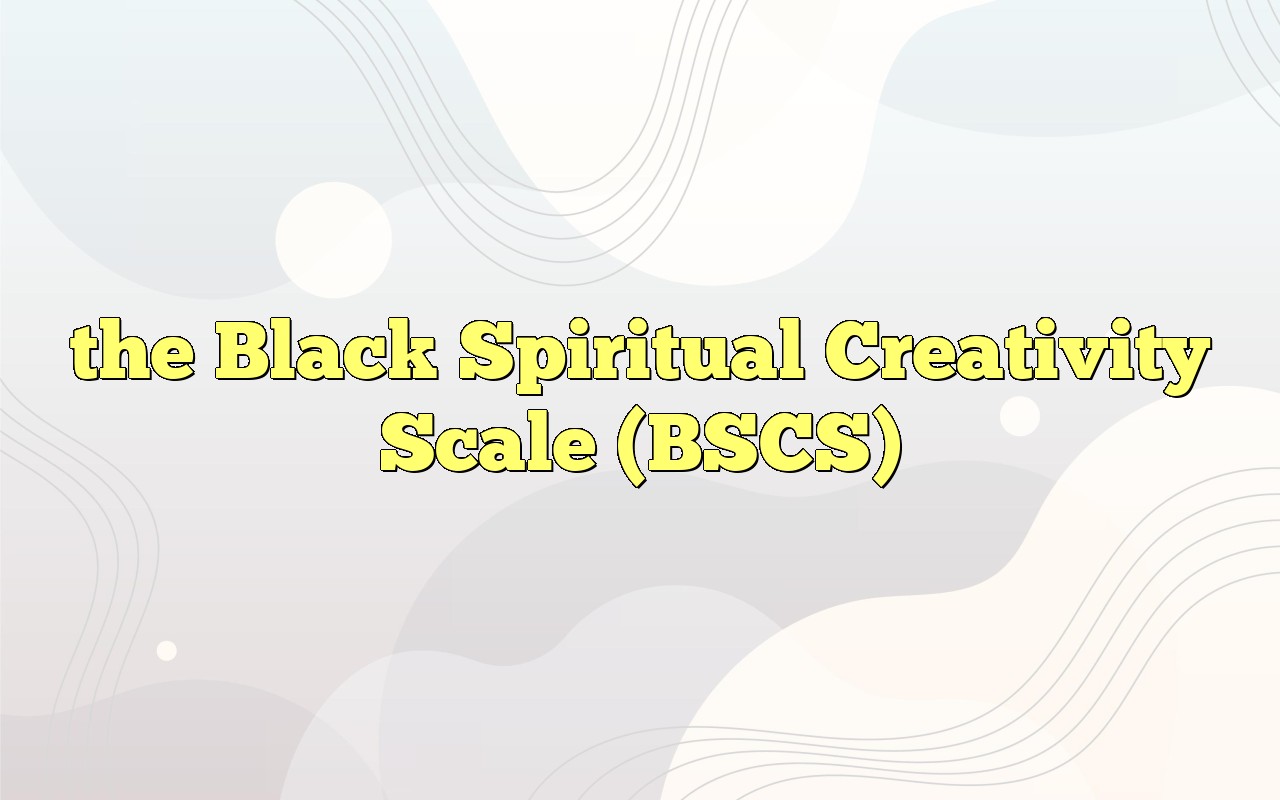 The Black Spiritual Creativity Scale (BSCS)