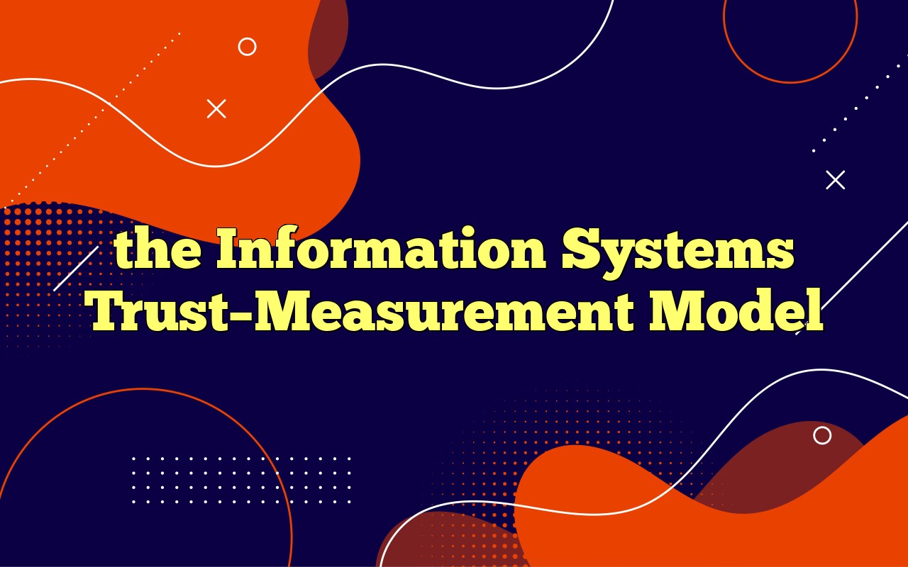 The Information Systems Trust--Measurement Model