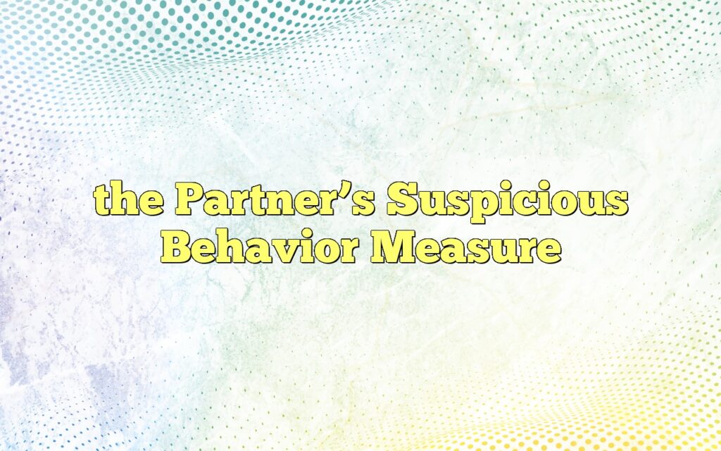 The Partner's Suspicious Behavior Measure