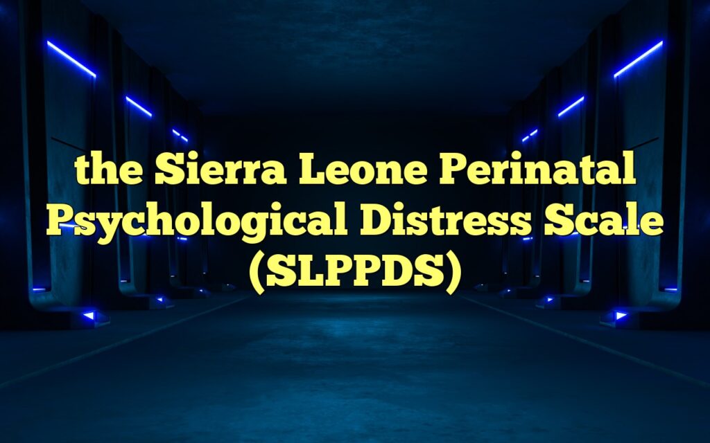 The Sierra Leone Perinatal Psychological Distress Scale (SLPPDS)